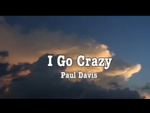I Go Crazy - Paul Davis - w/Lyrics - YouTube