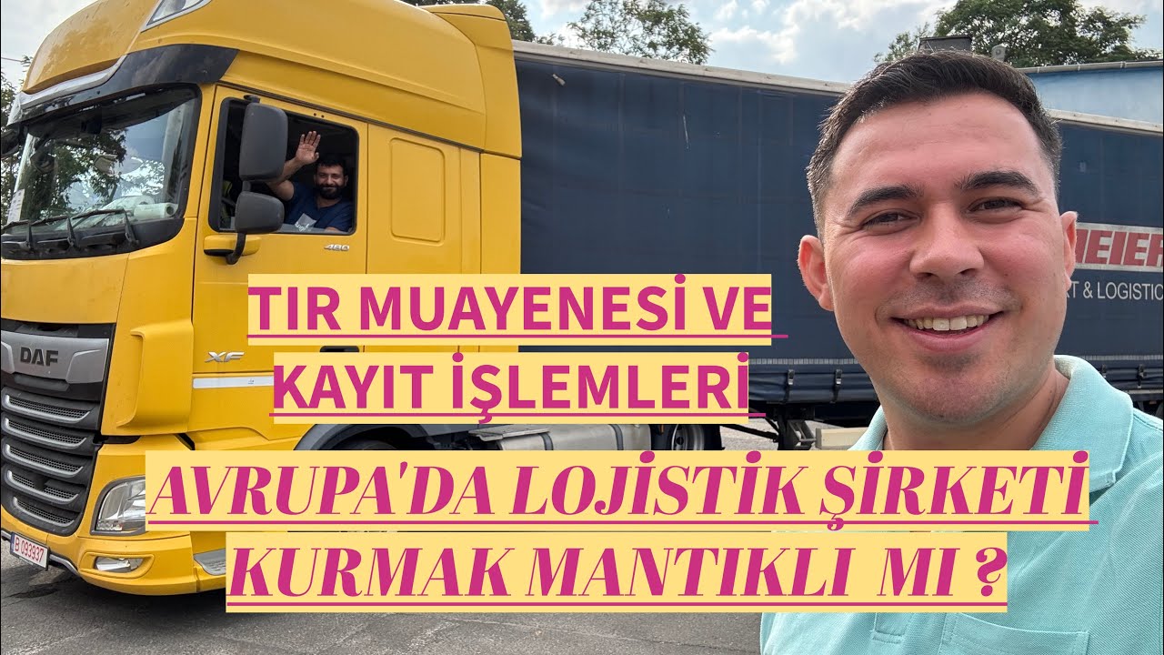 AVRUPA’DA TIRCILIK YAPILIR MI ? ARAÇ KAYIT MUAYENE İŞLEMLERİ #tırşoförü ...