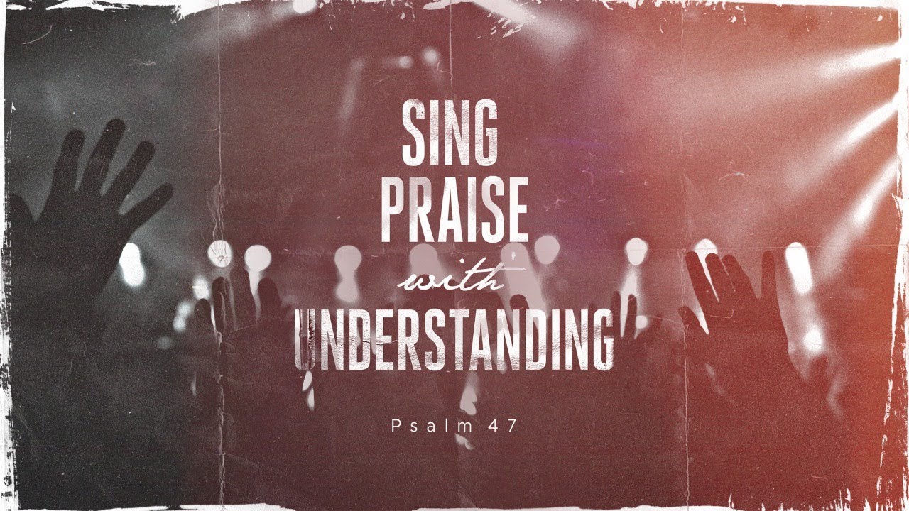 Sing Praise with Understanding - YouTube