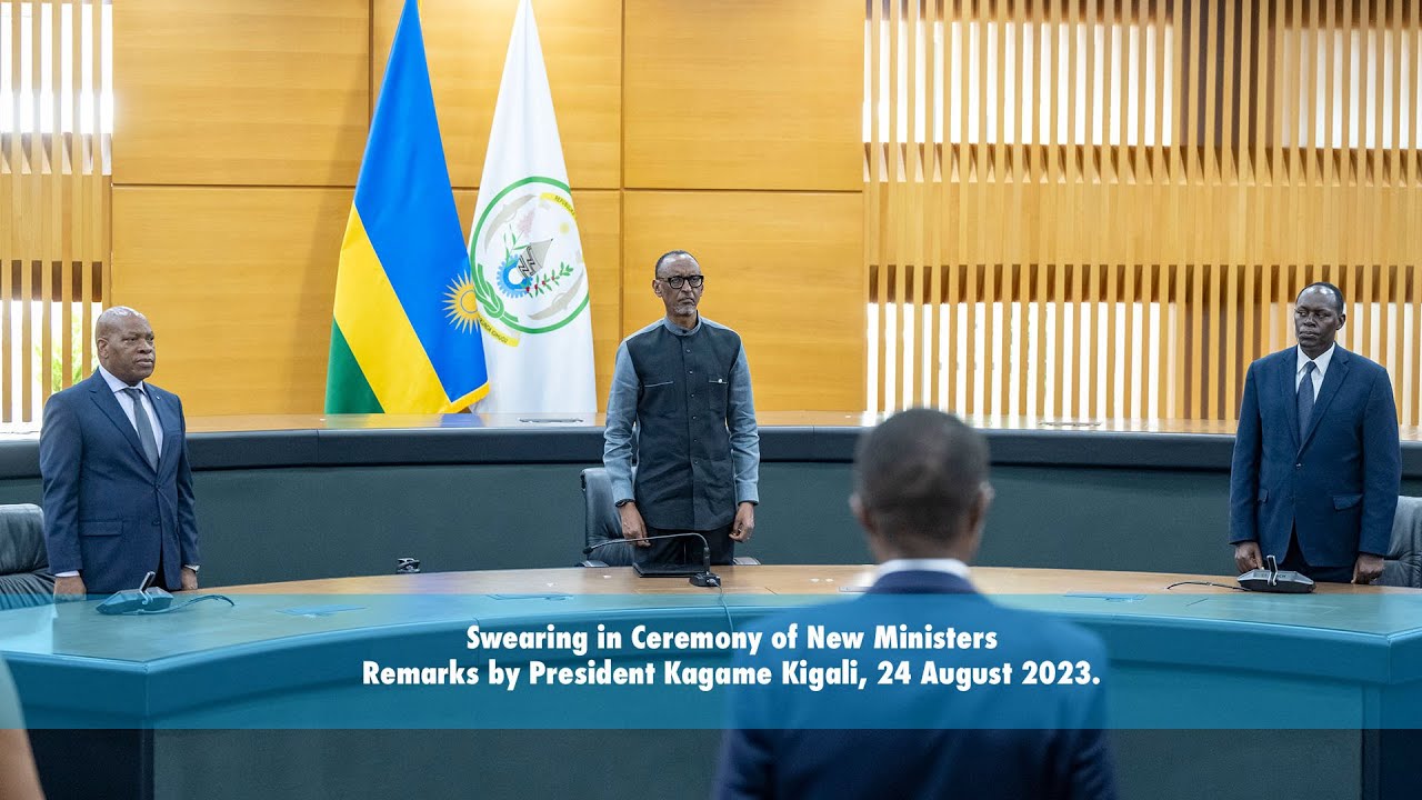 Swearing in Ceremony of New Ministers | Remarks by President Kagame ...