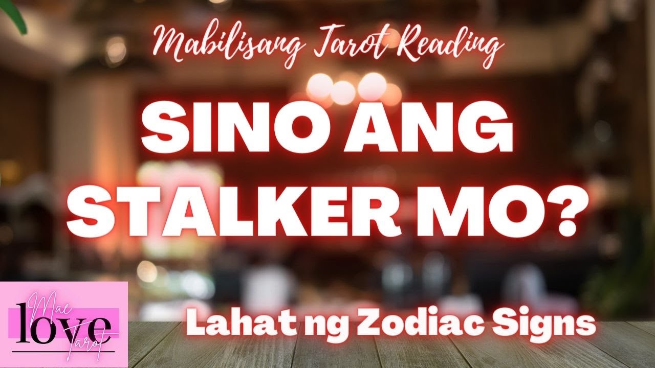 Sino Ang Stalker Mo? | Lahat ng Zodiac Signs | Mabilisang Tarot Card ...