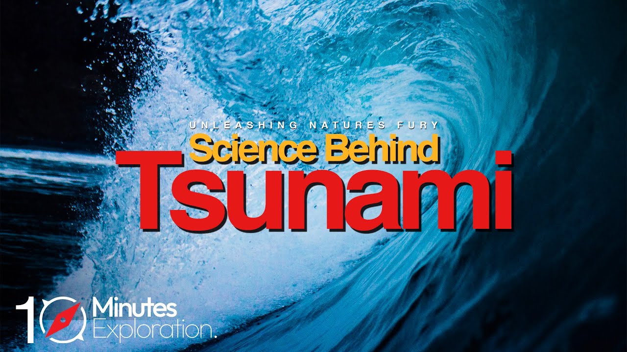 Science Behind Tsunami | Unleashing Nature's Fury | 10Minutes ...