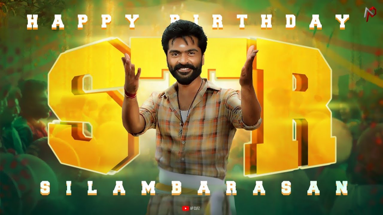 Happy Birthday STR|STR birthday Mashup|Silambarasan Birthday Mashup|STR ...