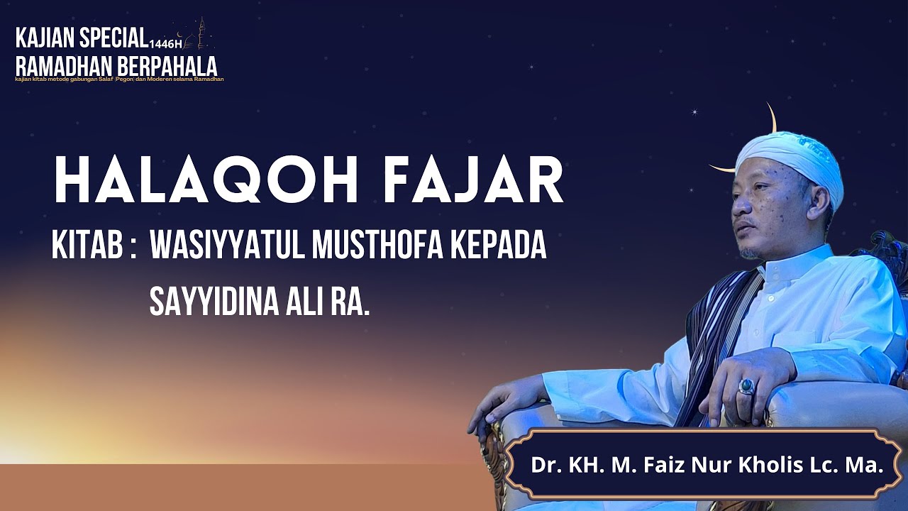 Bagian 11 | Wasiyyatul Musthofa | DR. KH. M. Faiz Nur Kholis Lc. Ma ...