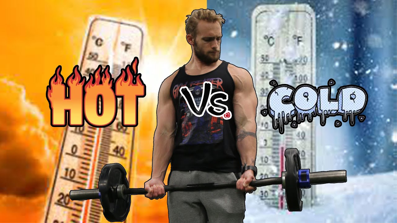 Working out in the HEAT VS. COLD (which is better for your gains ...