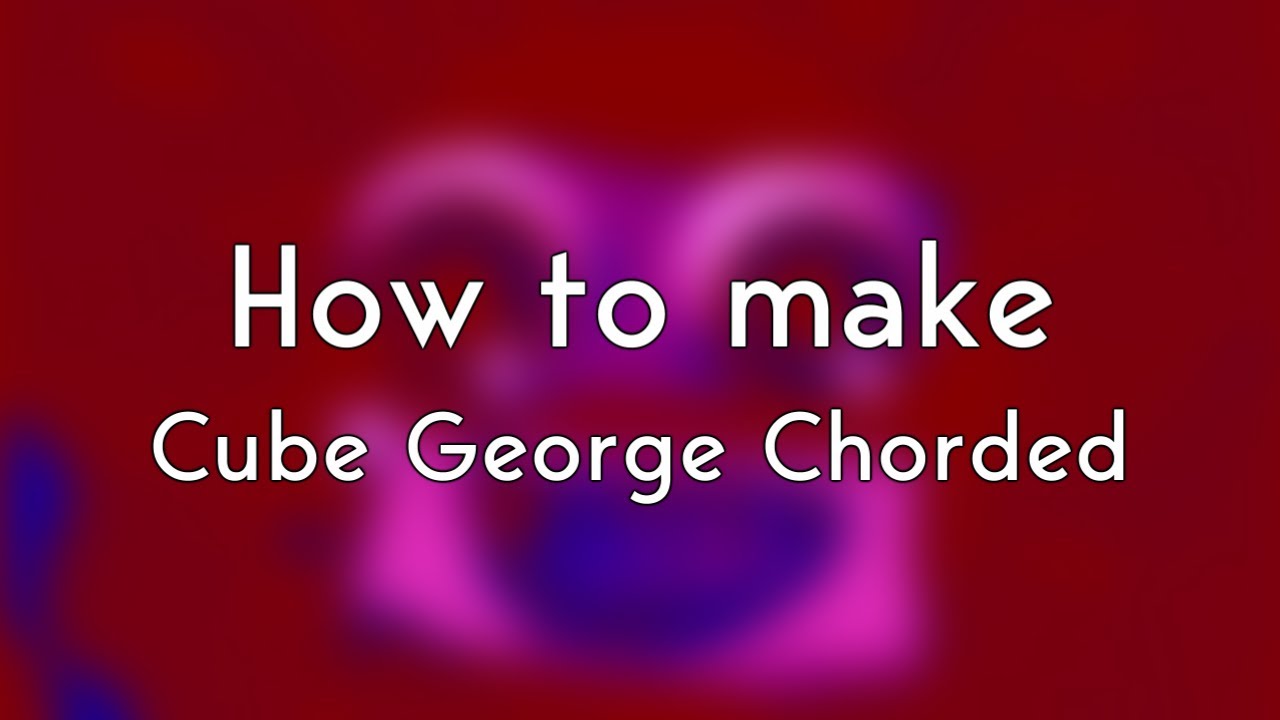 How to make Cube George Chorded - YouTube