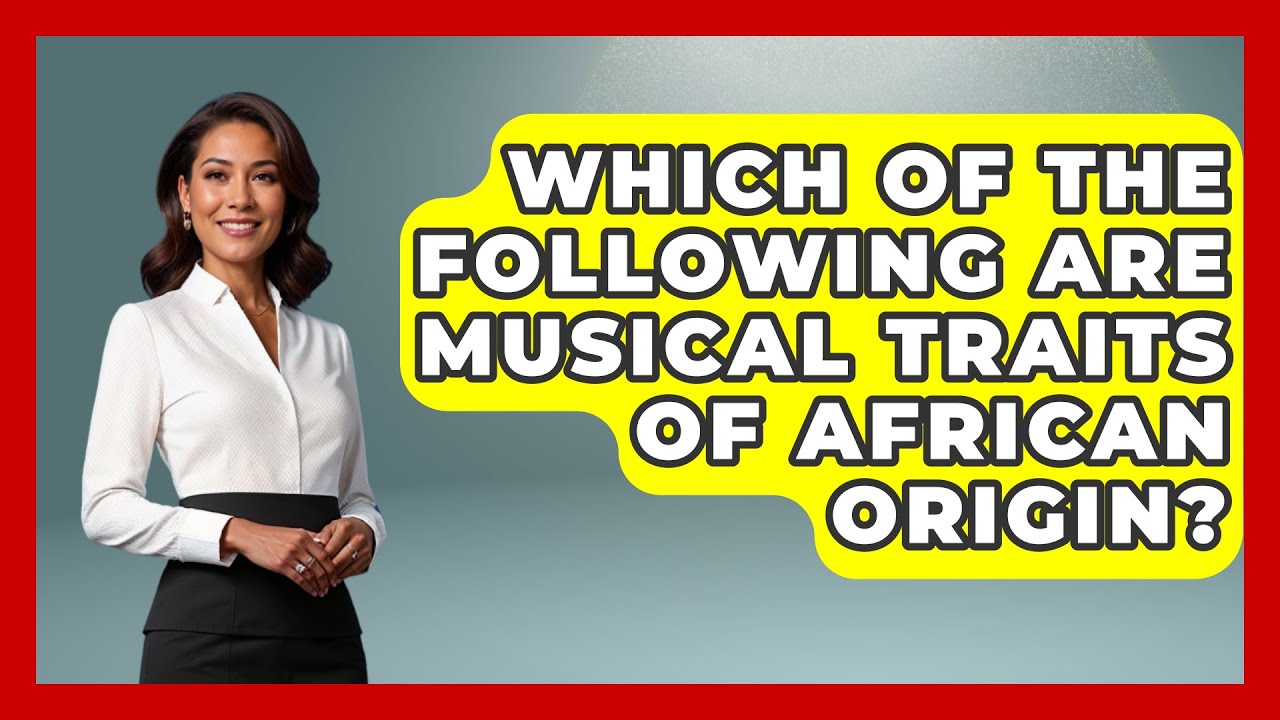 Which Of The Following Are Musical Traits Of African Origin? - Broadway ...