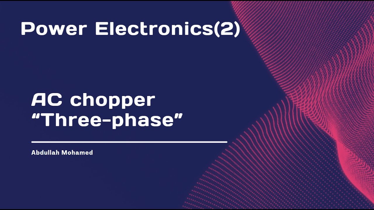 Power Electronics (2) || AC Chopper "Three Phase." - YouTube