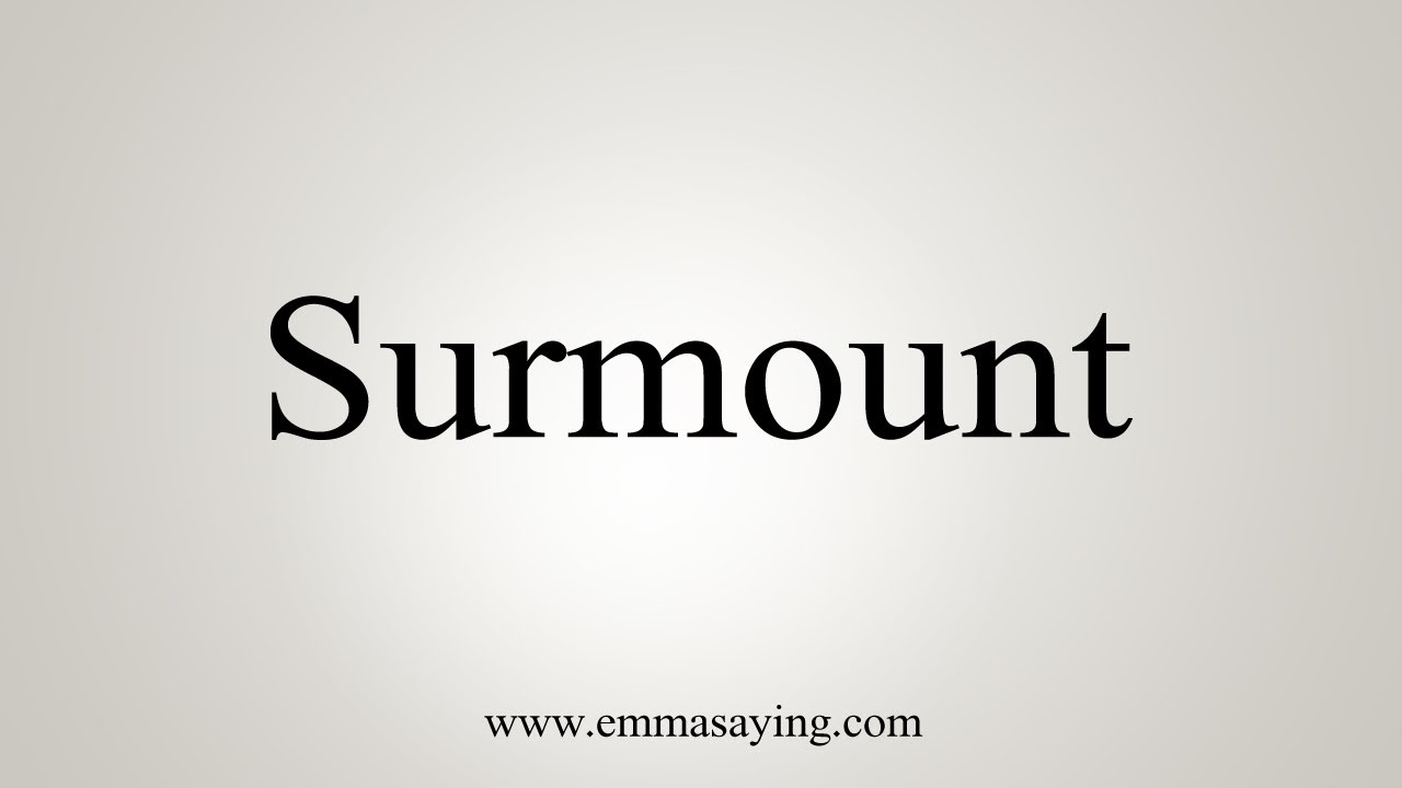 How To Say Surmount - YouTube