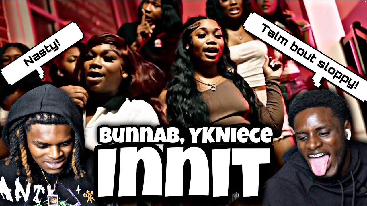 "TALM BOUT SLOPPY!" | BunnaB, YKNiece - Innit (Official Music Video ...