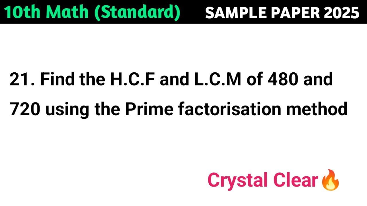 Find the H.C.F and L.C.M of 480 and 720 using the Prime factorisation ...