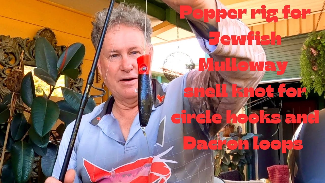 How to rig for Jewfish, using popper rigs, snell knots Dacron loops and ...