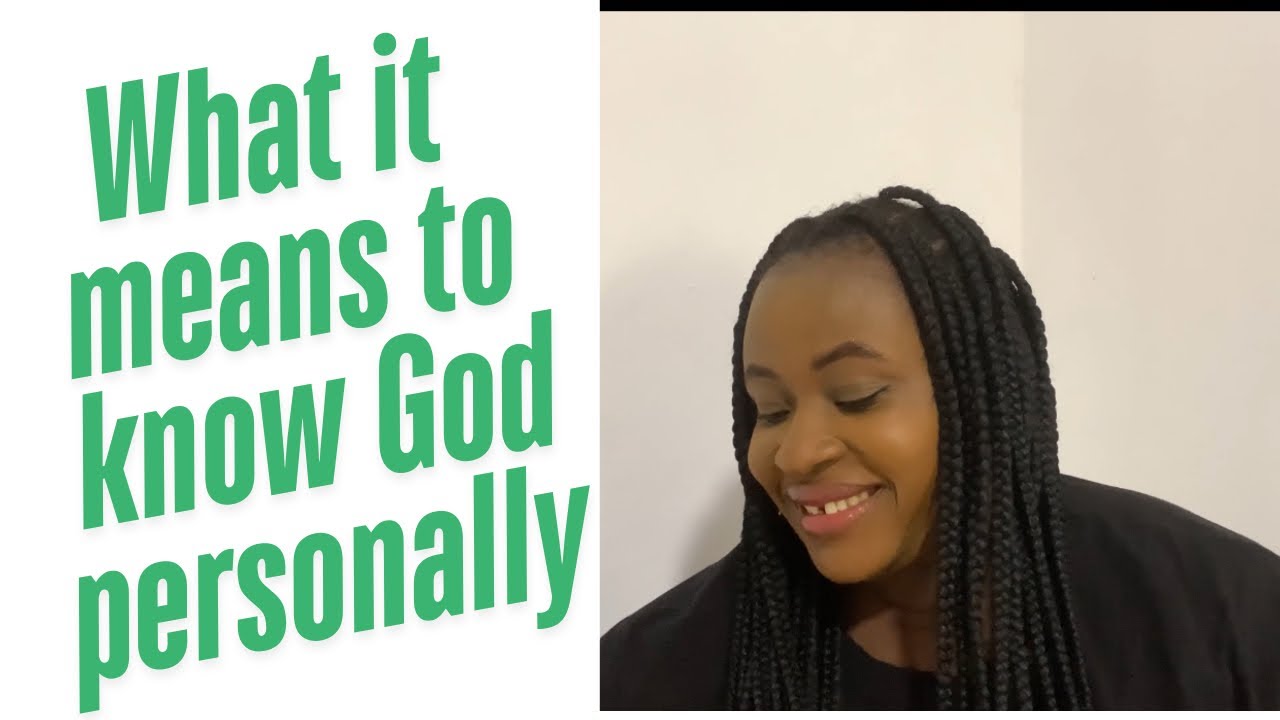 What It Means To Know God Personally - YouTube