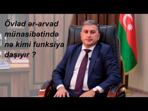 ÖVLAD ƏR-ARVAD MÜNASİBƏTİNDƏ NƏ KİMİ FUNKSİYA DAŞIYIR ?