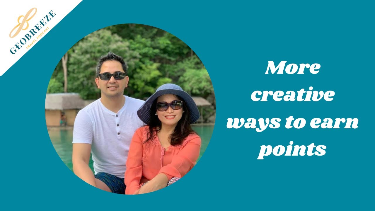 More Creative Ways to Earn Points with Eric Manaog | Geobreeze Travel ...