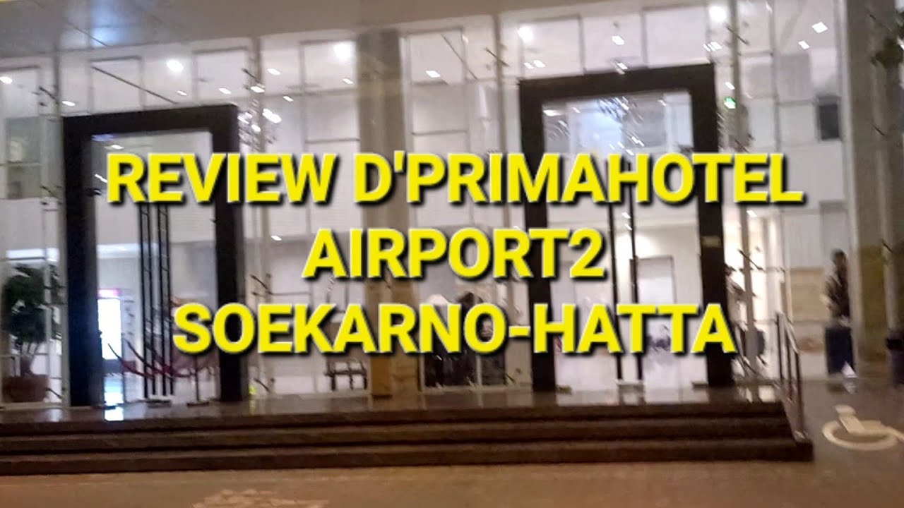 Review D'Prima Hotel Airport Bandara Soekarno Hatta - YouTube