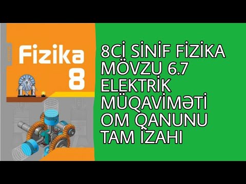 MÖVZU 6.7 ELEKTRİK MÜQAVİMƏTİ .OM QANUNU (8Cİ SİNİF FİZİKA)