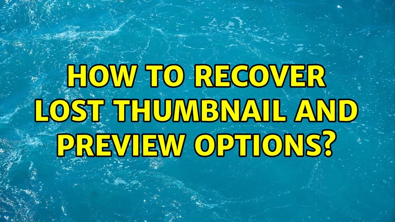 Ubuntu: How to recover lost Thumbnail and preview options? - YouTube