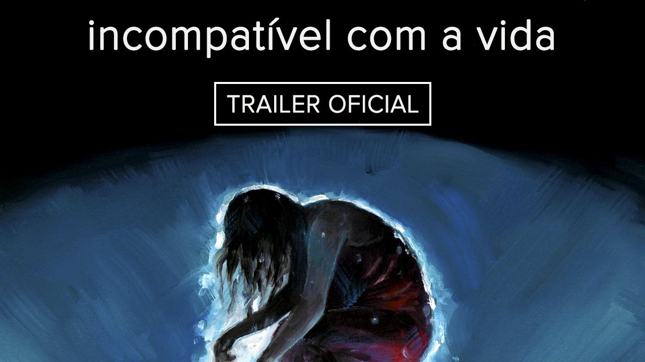 INCOMPATÍVEL COM A VIDA | Trailer Oficial - Já disponível online - YouTube