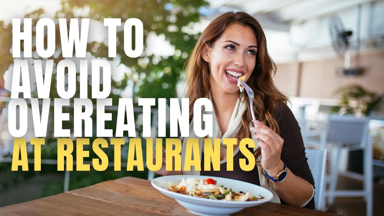 How to Avoid Overeating at Restaurants | Tips to avoid overeating - YouTube