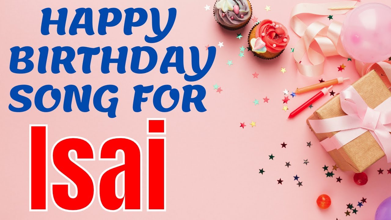 Happy Birthday Isai Song | Birthday Song for Isai | Happy Birthday Isai ...