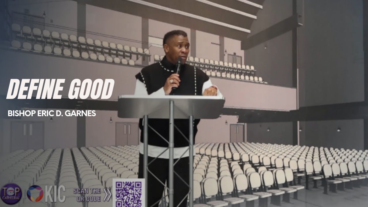 Define Good // Bishop Eric D. Garnes // Jan 21, 2024 - YouTube