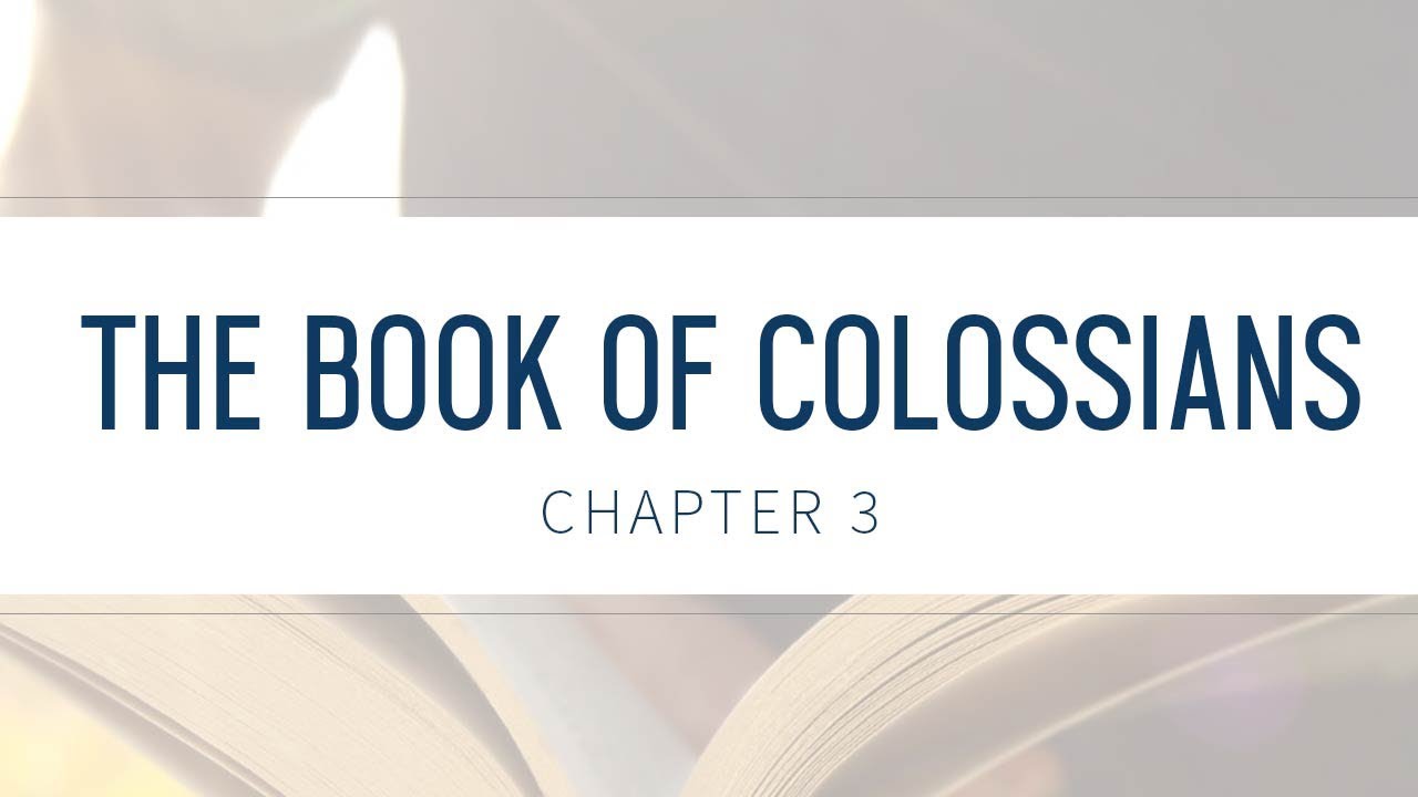 Book of Colossians: Chapter 3 | Bible Study | Grace thru Faith - YouTube