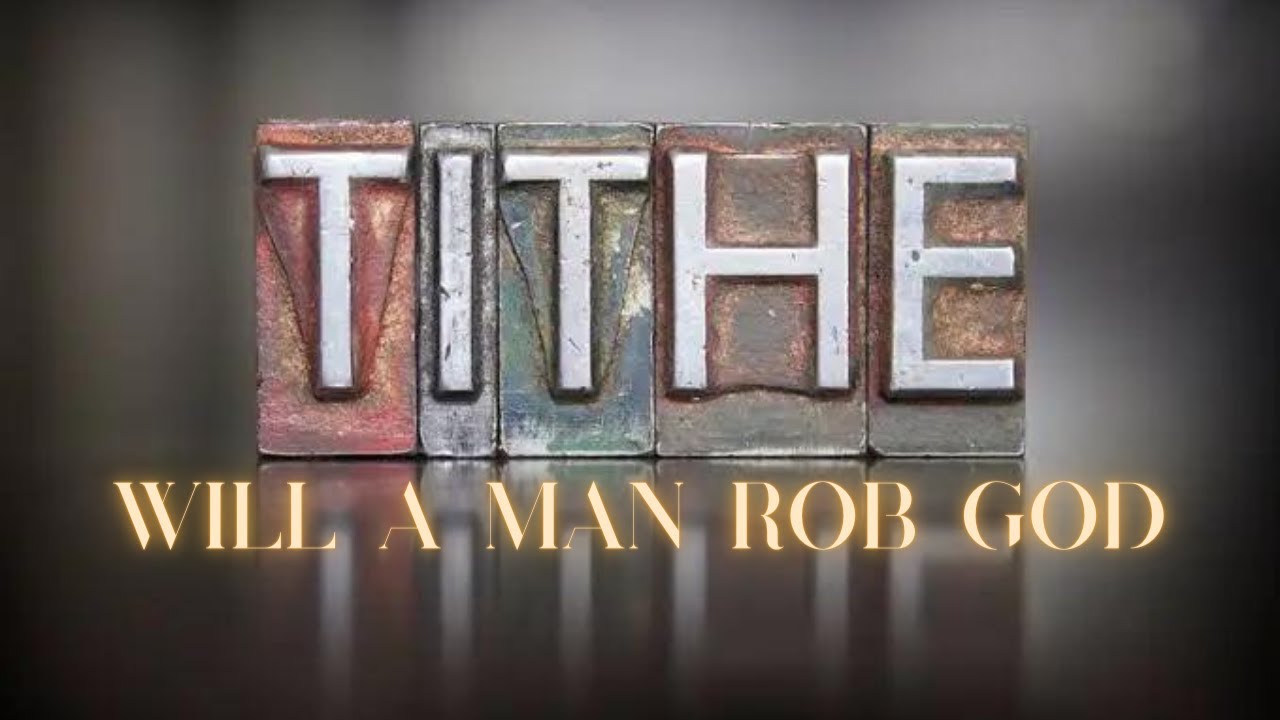 Tithes & Offerings : Will A Man Rob God PT. 1 - YouTube