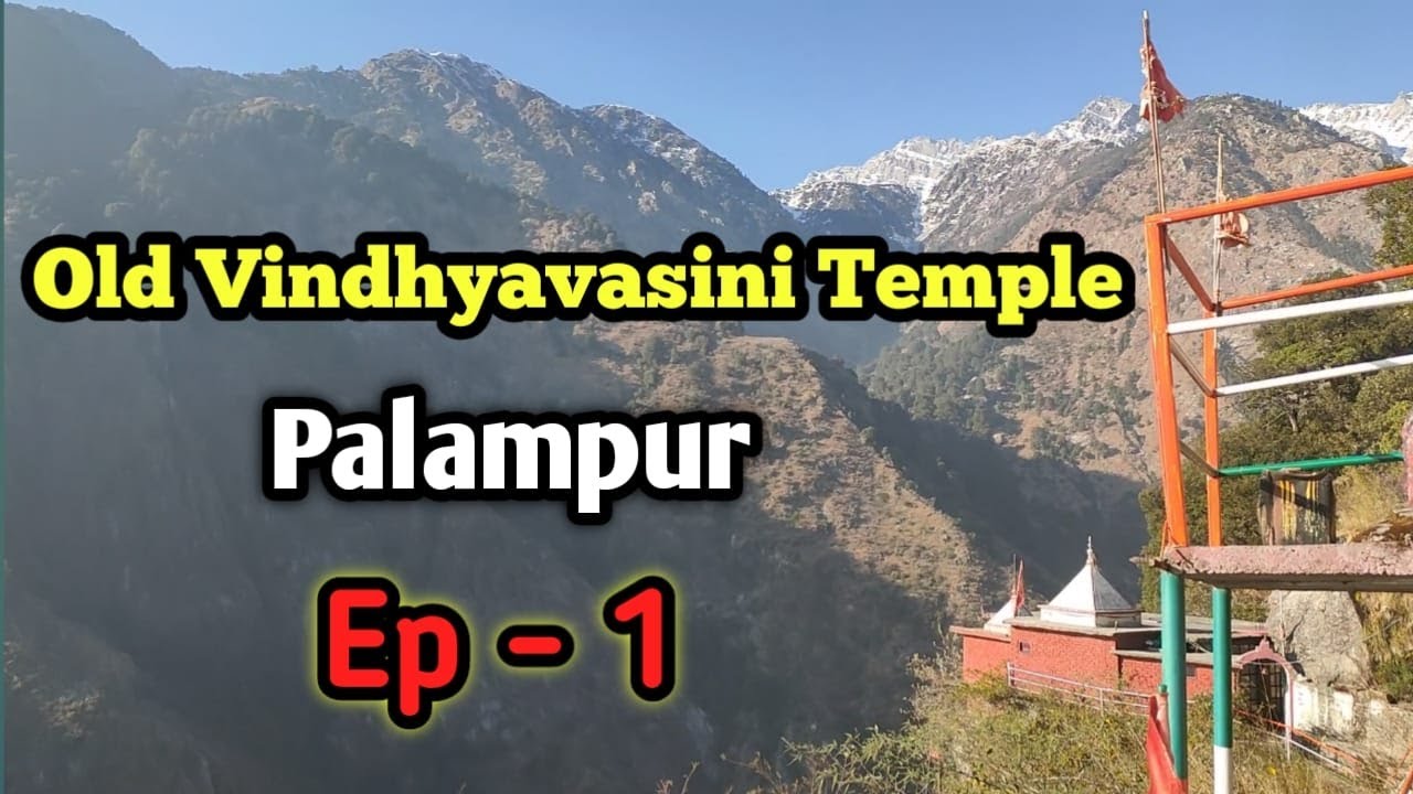 Sunday Ride Jaisinghpur To Old Vindhyavaasini Temple Palampur Ep-1 ...