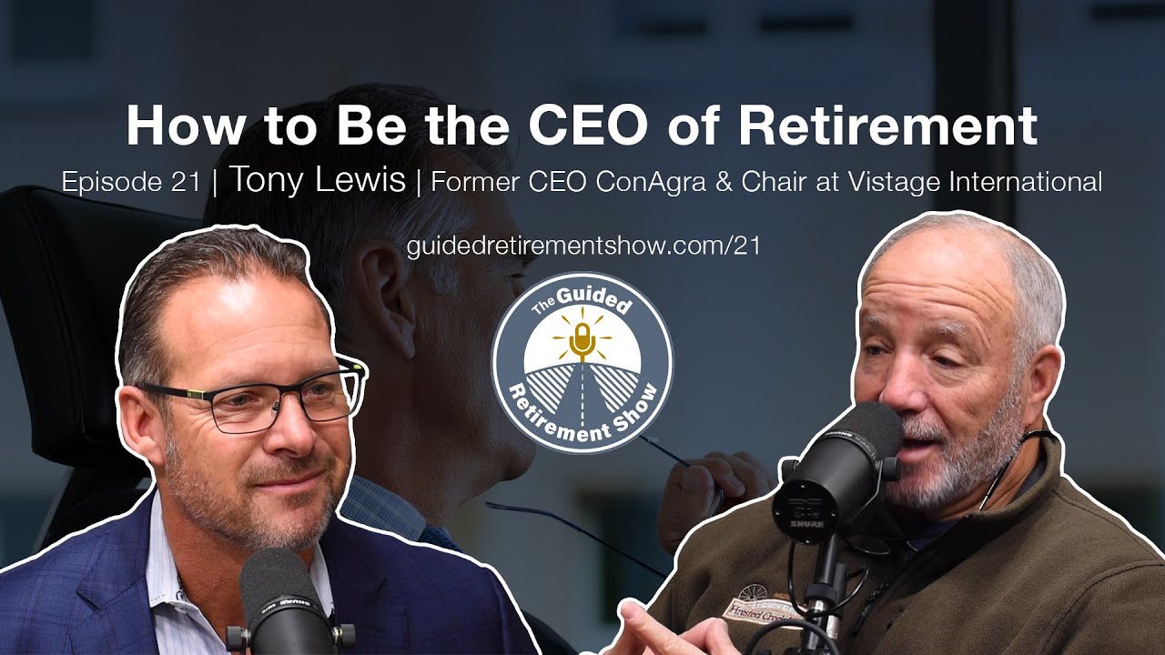 How to Be the CEO of Your Retirement | Ep. 21 Tony Lewis - The Guided ...