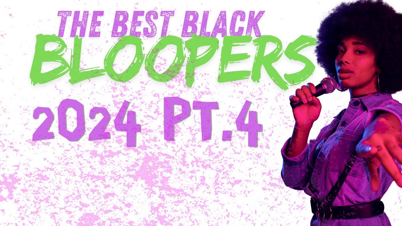 The Best Black Bloopers of 2024......PART 4 - YouTube