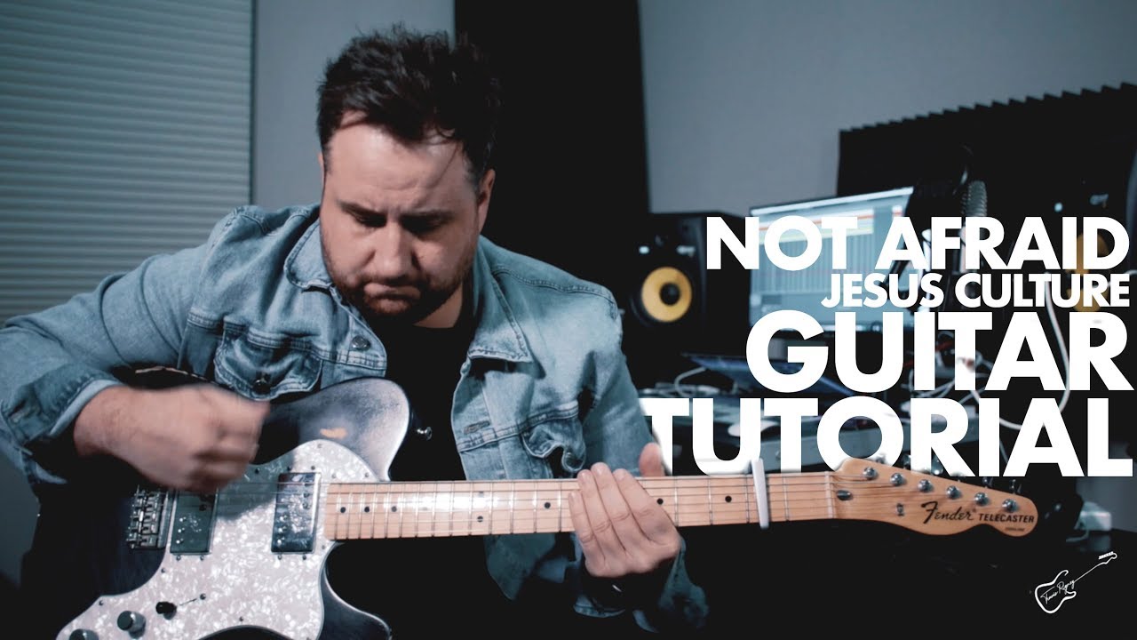 Not Afraid Guitar Chords Not Afraid Guitar Tutorial // Jesus Culture