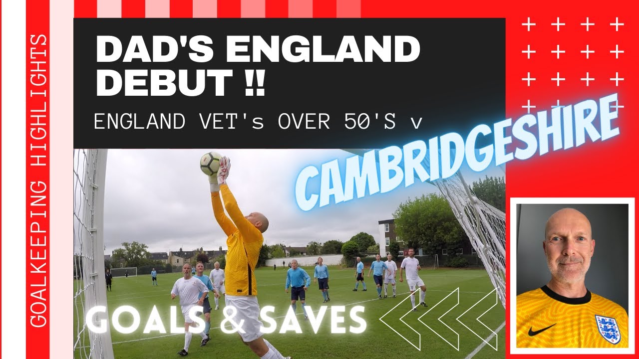 DAD's ENGLAND Veterans Over 50's DEBUT v Cambridgeshire - 4 Goals & a ...