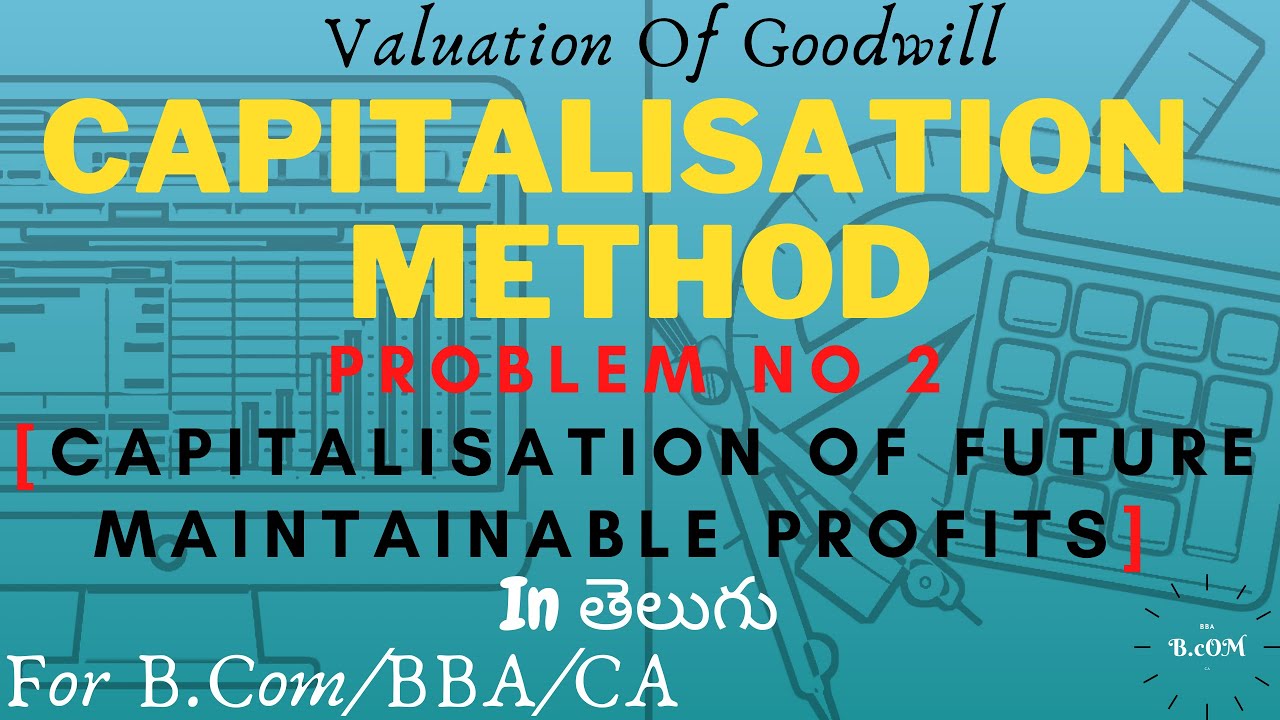 #13 Valuation of goodwill in telugu - Capitalisation of future ...