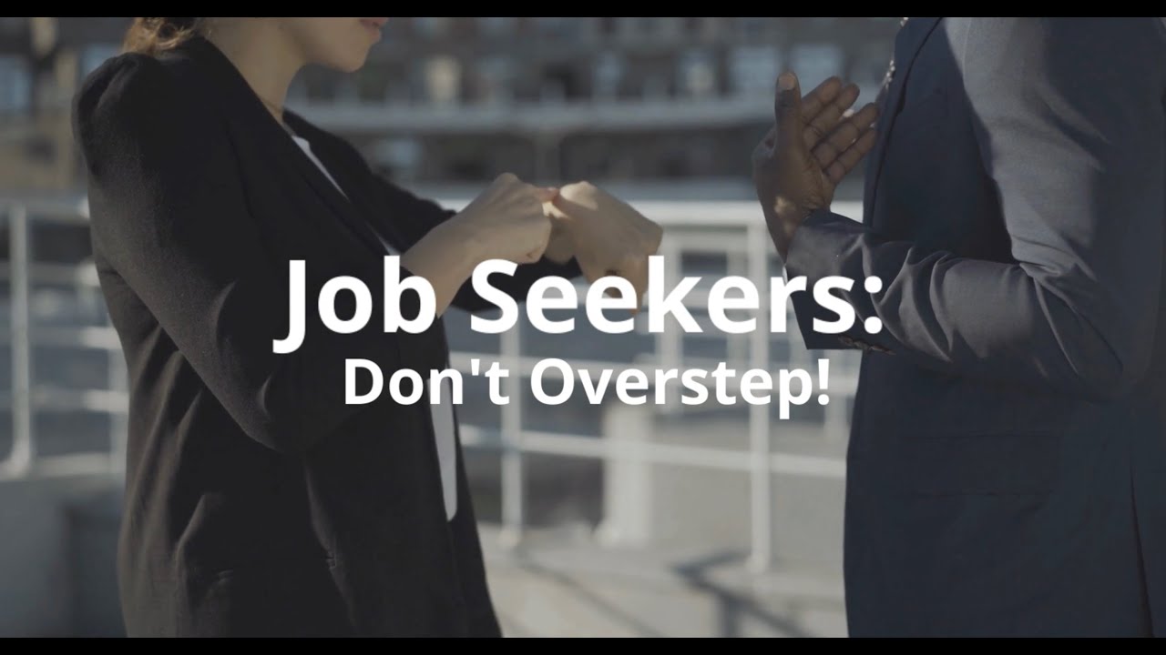 Job Seekers: Don't Overstep! - YouTube
