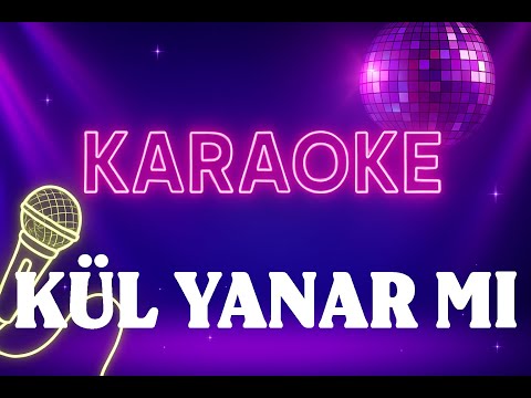 Müslüm Gürses - Kül Yanar Mı KARAOKE