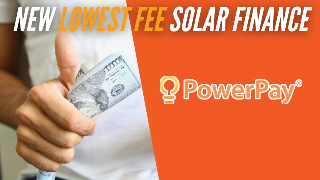 Lowest Fee Solar Finance Company | Introducing PowerPay - YouTube
