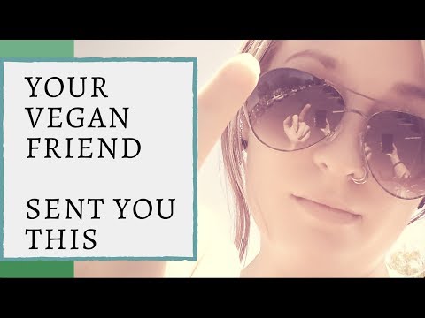 Your Vegan Friend Sent You This. || Ft. Kyla Szweety