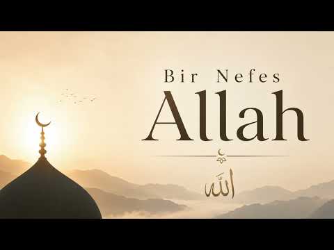 Bir Nefes Allah | Tasavvufi Zikir ve İlahi