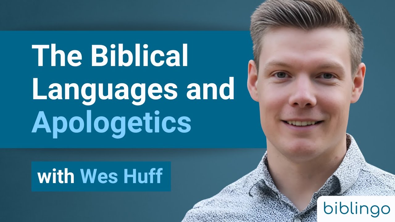 The Biblical Languages and Apologetics with @WesHuff - YouTube
