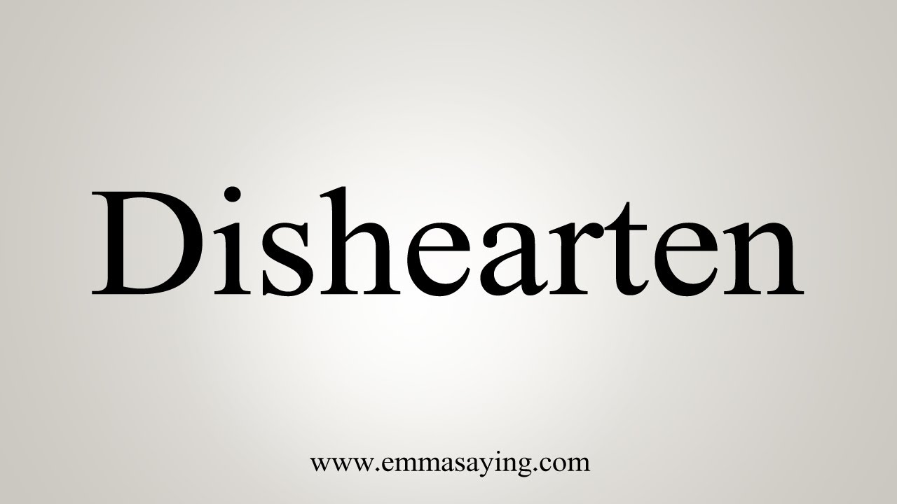 How To Say Dishearten - YouTube