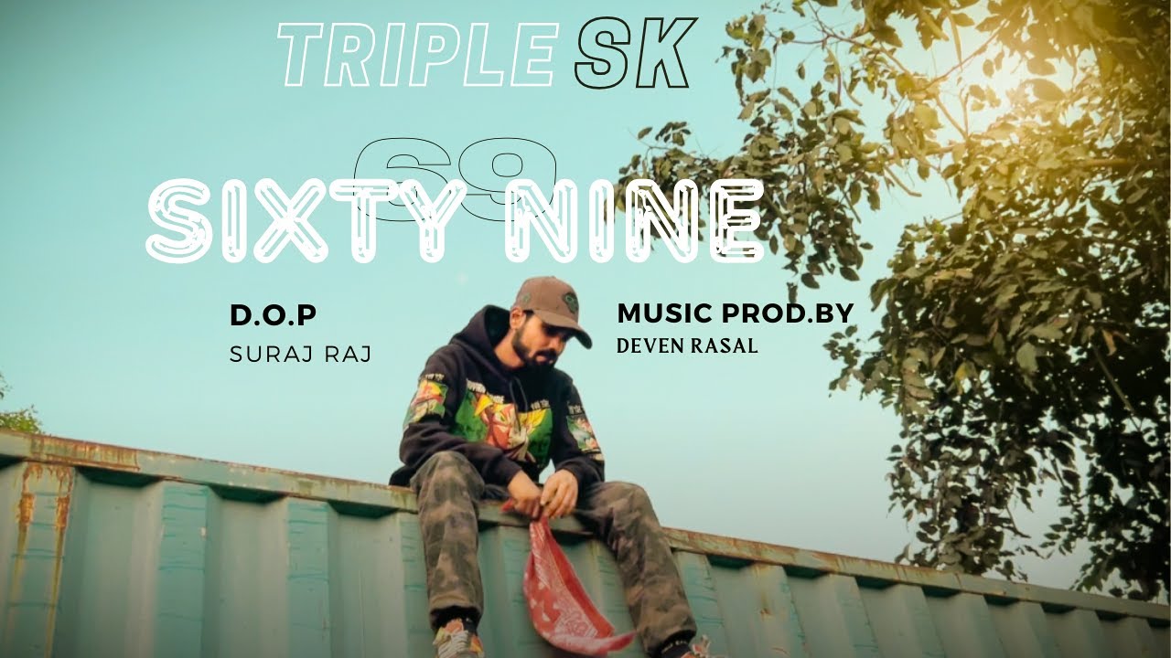 TRIPLE SK MUSIC || SIXTY NINE(69) || OFFICIAL MUSIC VIDEO || ADHIR MAN ...
