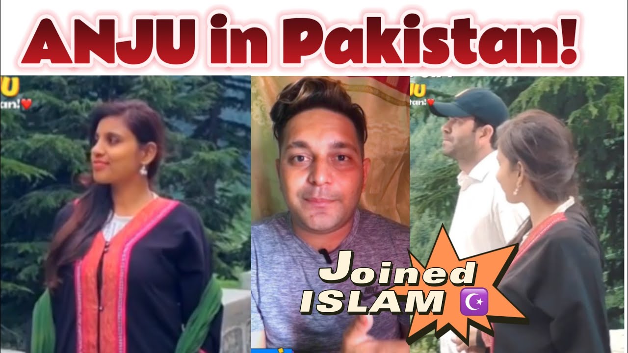 Indian Girl ANJU in PAKISTAN | Anju Converted to Islam | Anju and ...