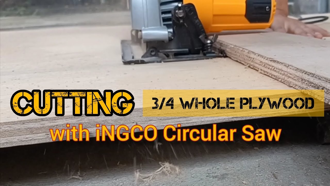 Cutting whole 3/4 Type-1 Marine Plywood with Ingco Circular Saw - YouTube