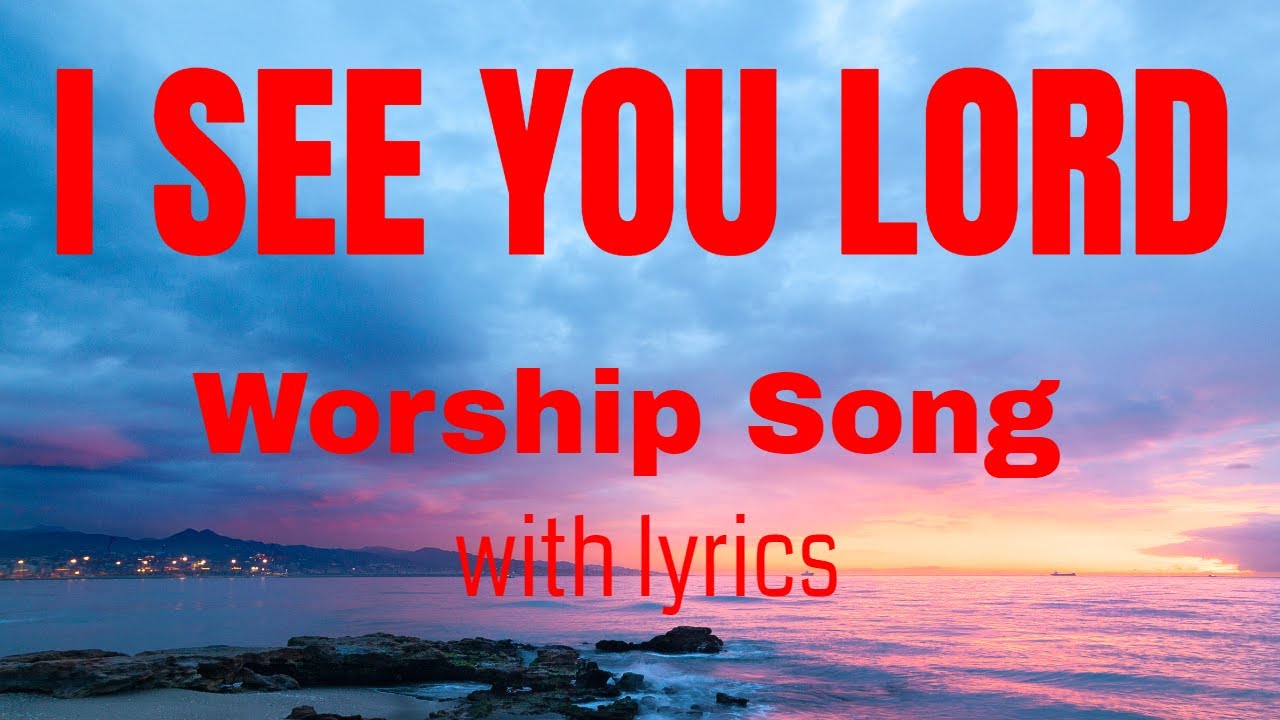 I See You Lord song Lyrics/Worship song Lyrics/Christian song/Awit ...