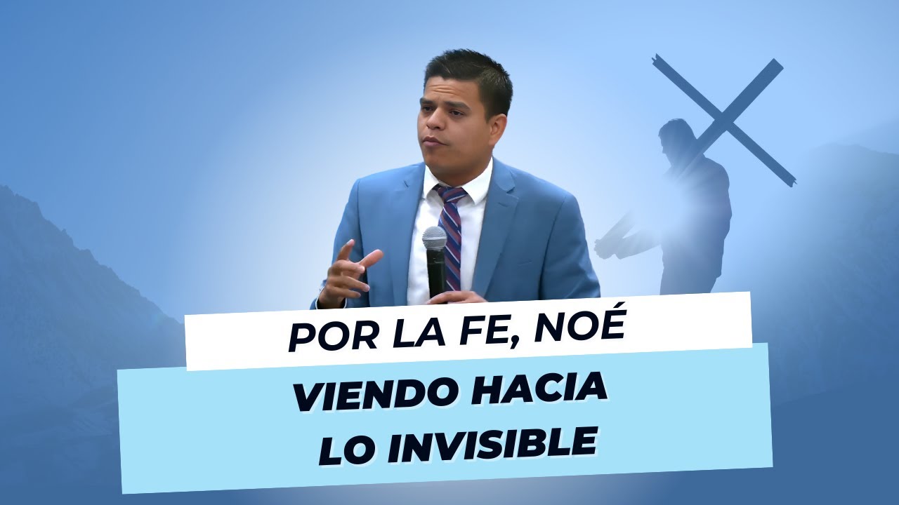 Por la fe, Noé viendo hacia lo invisible - Samuel Galán - YouTube
