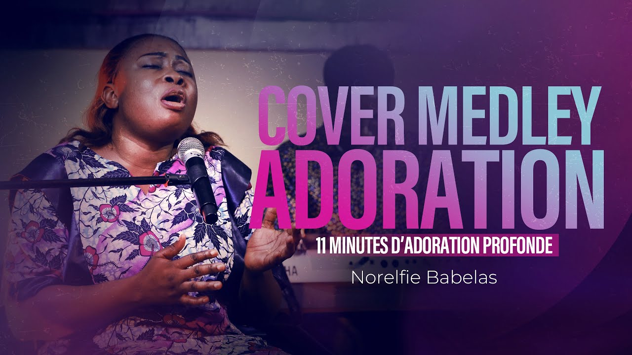 Norelfie Babelas Cover - 11minutes d'adoration - YouTube