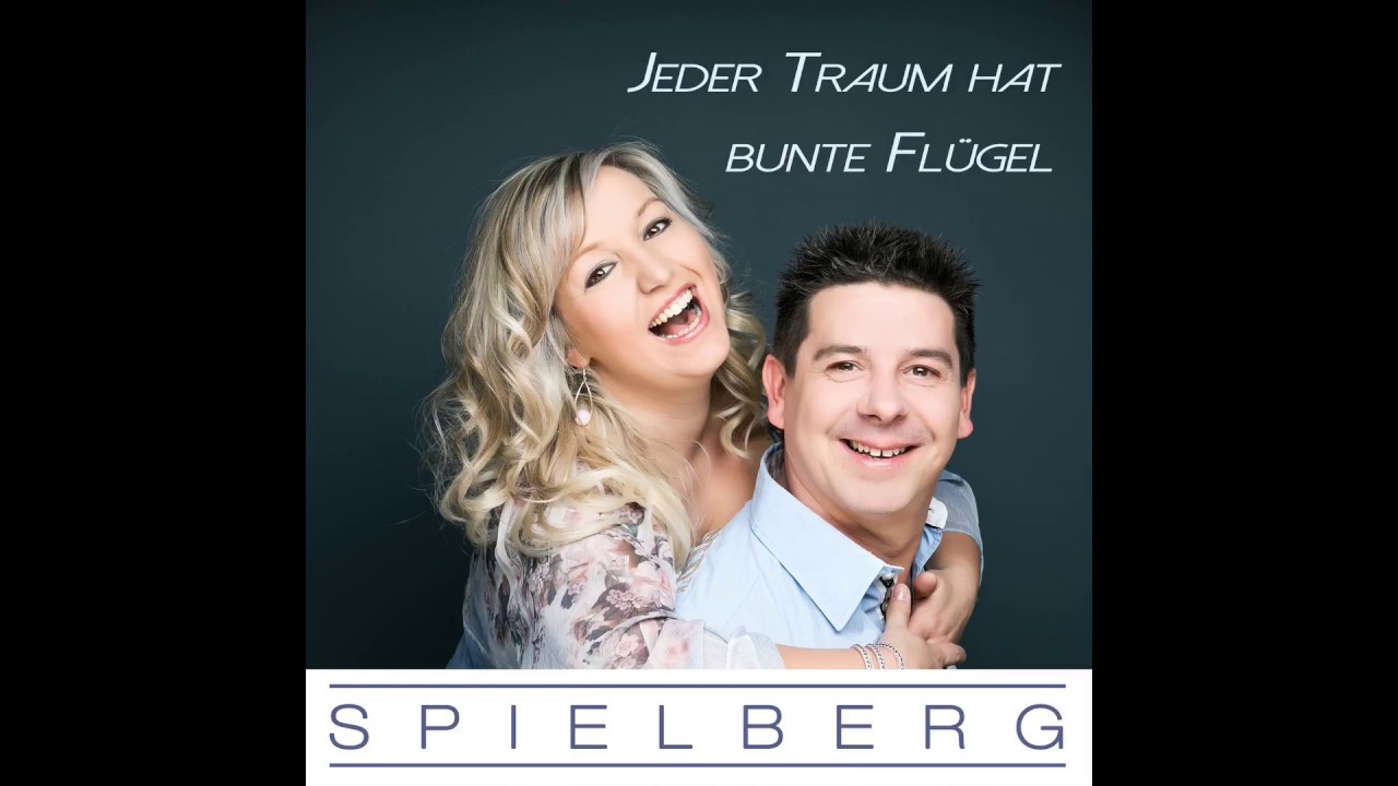 SPIELBERG - JEDER TRAUM HAT BUNTE FLÜGEL - YouTube
