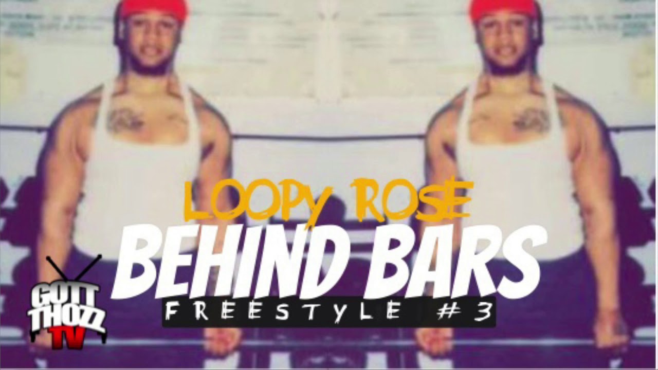 “LOOPY ROSE” Behind Bars Freestyle #3 👮🏻‍♂️💥🔫 - YouTube