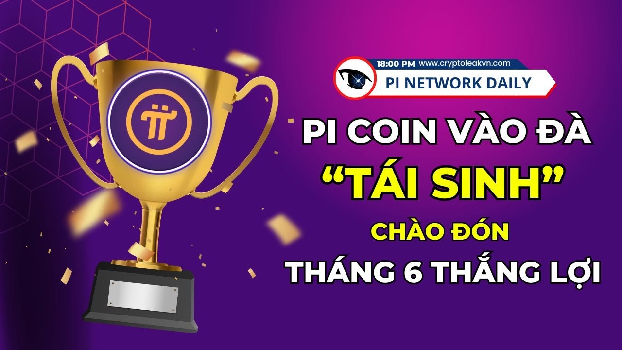 Pi Coin Vào Đà “Tái Sinh” Chào Đón Tháng 6 Thắng Lợi - YouTube